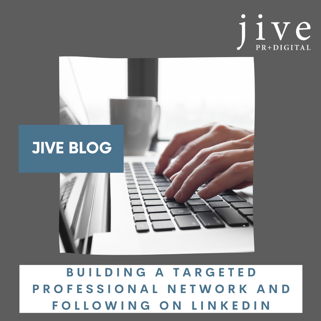 Building a Targeted Professional Following and Network on LinkedIn - Jive PR + Digital