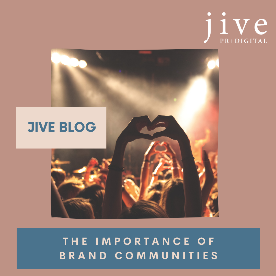 The Importance of Brand Communities - Jive PR + Digital