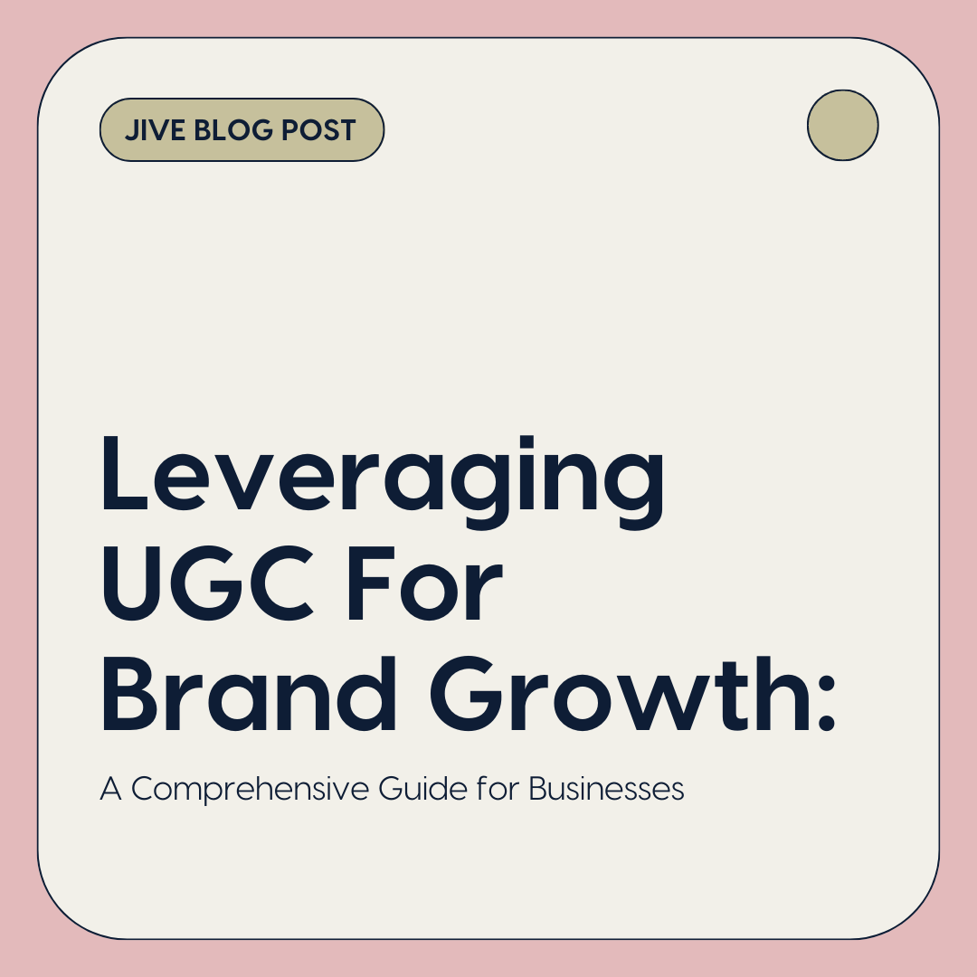 Leveraging UGC for Brand Growth: A Comprehensive Guide for Businesses ...